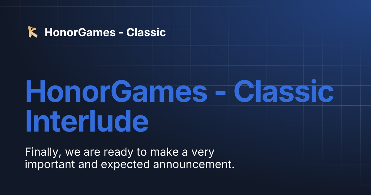 HonorGames - Classic Interlude | HonorGames - Classic